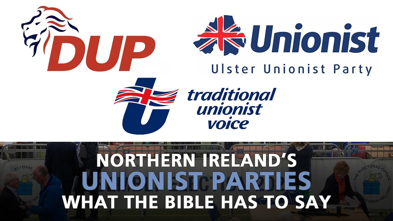 Northern Ireland's Unionist Political Parties - What The Bible Has To ...