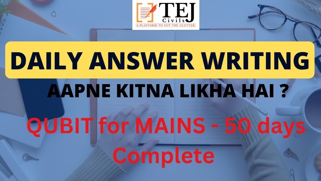 Qubit for mains : Daily Answer writing practice : 50 days completed ...
