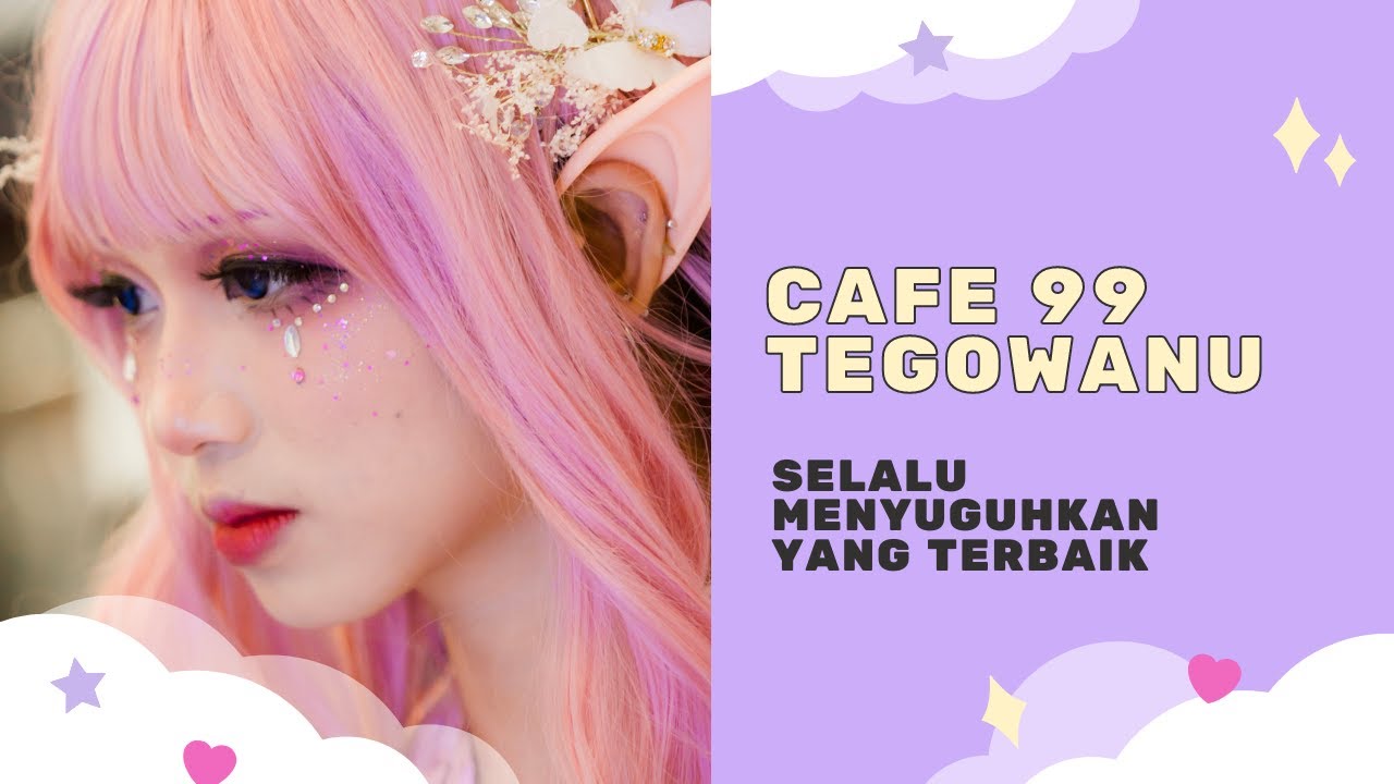 CAFE 99 TEGOWANU SELALU MEMBERIKAN SENSASI - YouTube