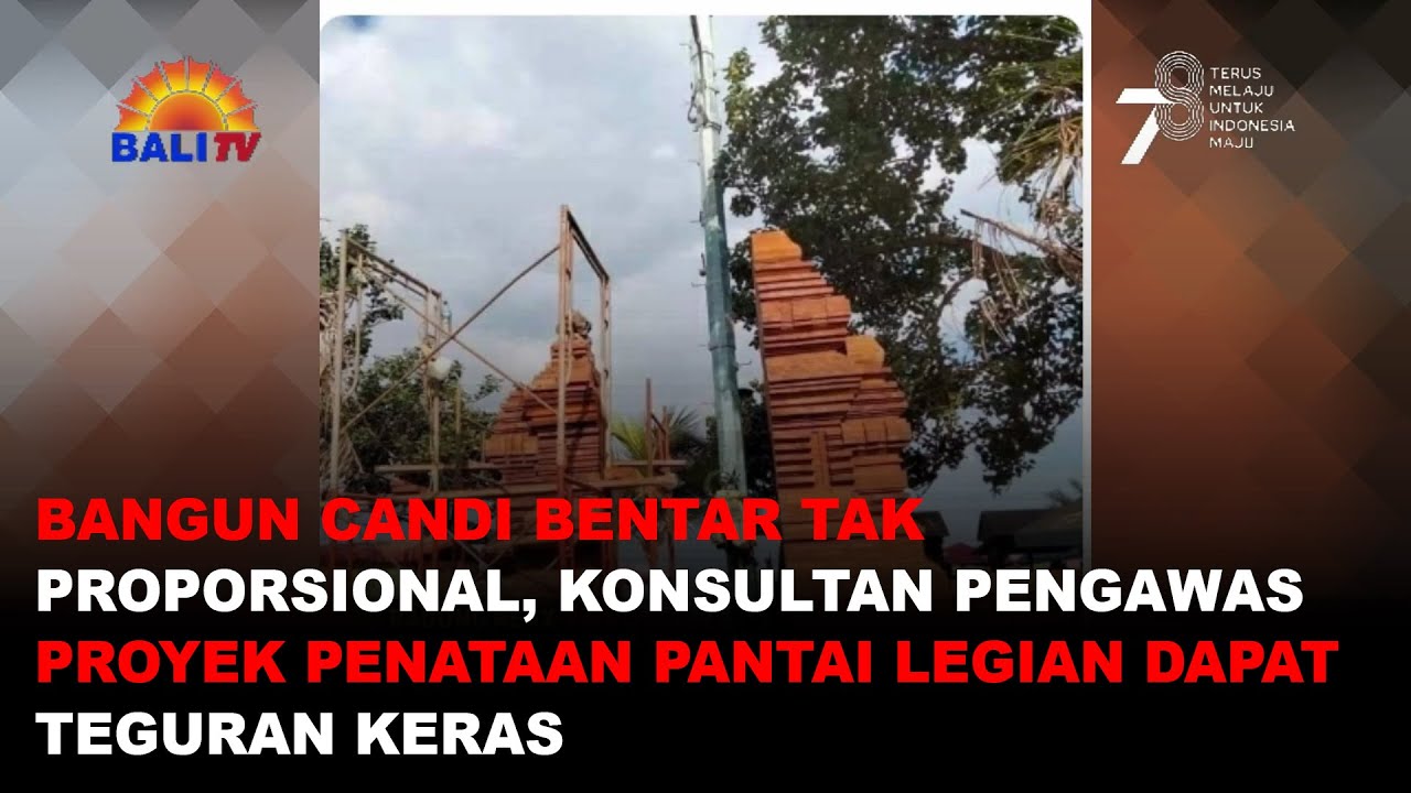 BANGUN CANDI BENTAR TAK PROPORSIONAL, KONSULTAN PENGAWAS PROYEK ...