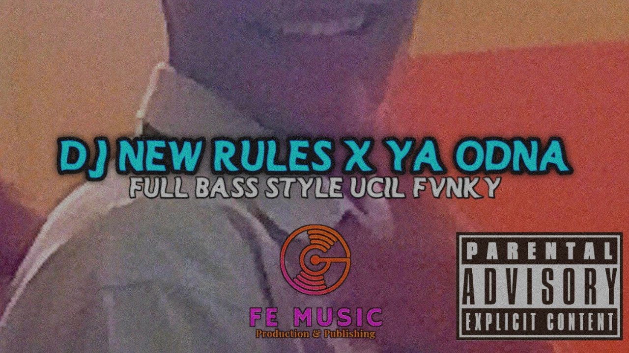 DJ NEW RULES STYLE UCIL FVNKY X DJ YA ODNA VIRALL SOUND TIKTOK FULL ...