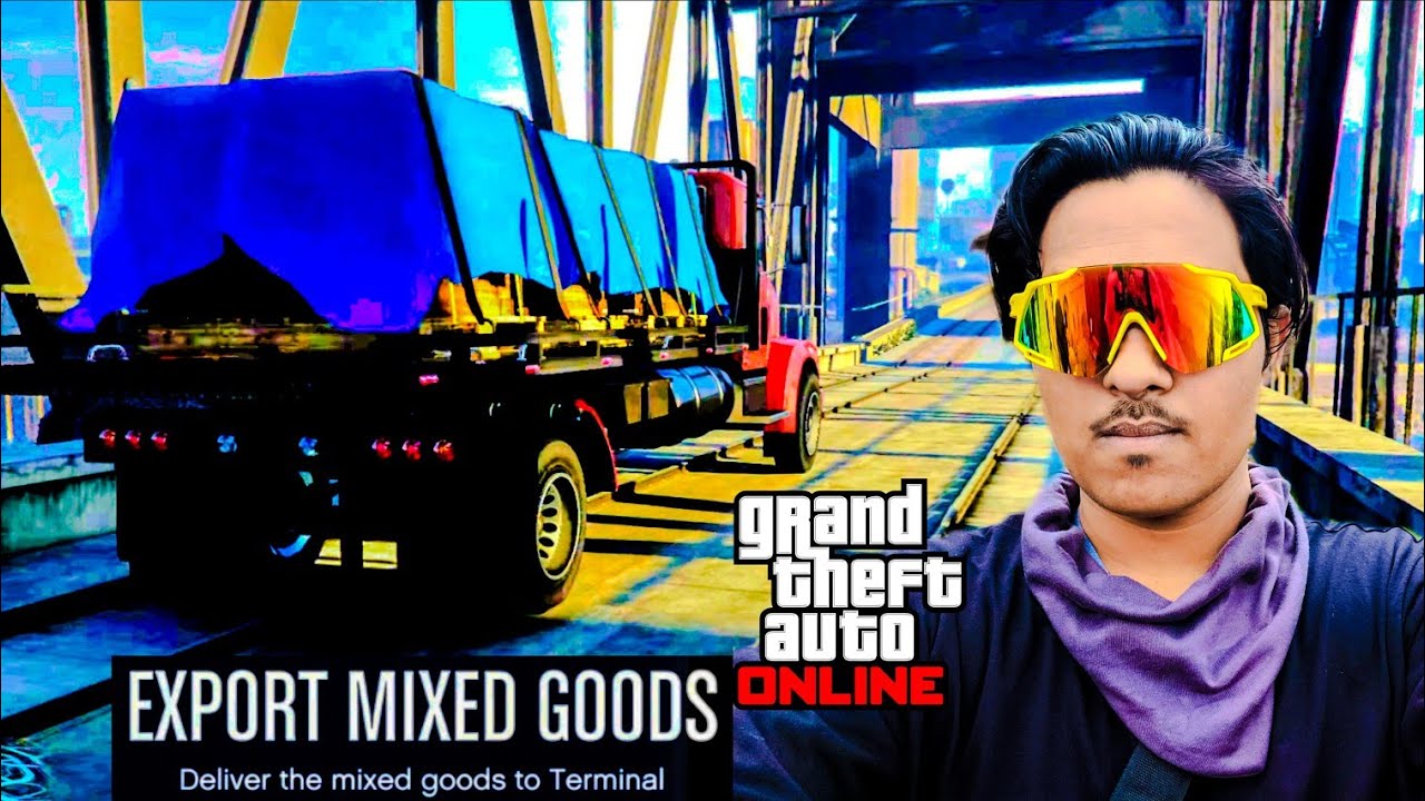 GTA Online EXPORT MIXED GOODS Deliver the mixed goods to Terminal | GTA ...