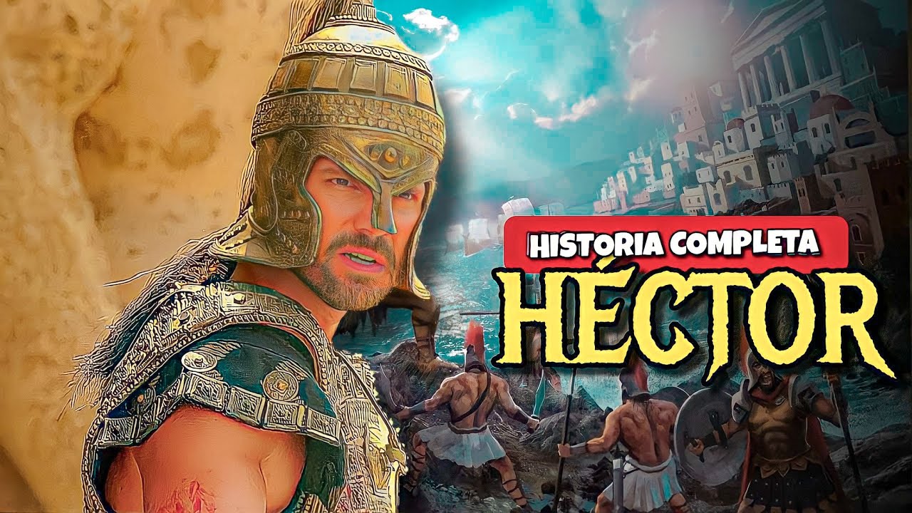 Héctor el más valeroso Héroe de Troya - Historia completa - YouTube