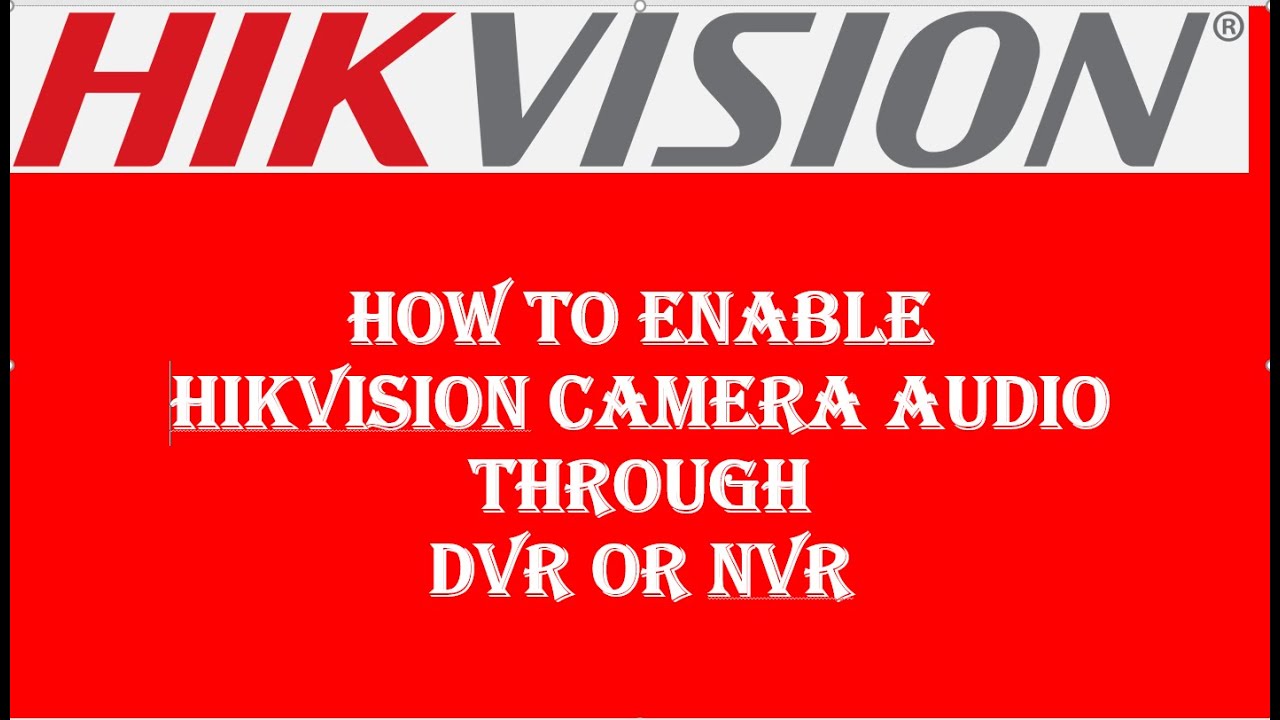 How to Enable Hikvision camera Audio Through Hikvision DVR OR NVR - YouTube