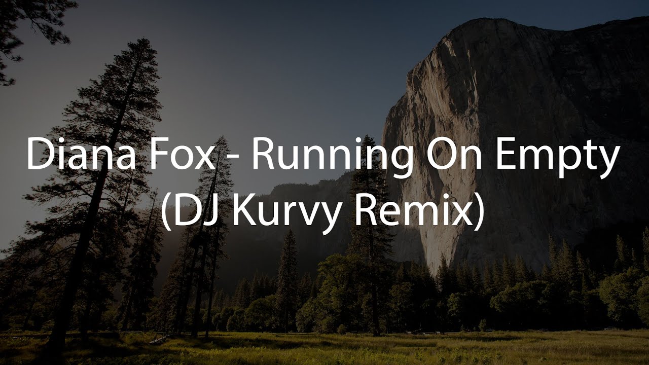Diana Fox - Running On Empty (DJ Kurvy Remix) - YouTube
