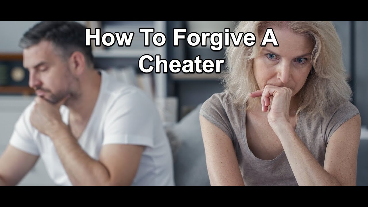 How To Forgive A Cheater – Try This Simple Exercise - YouTube