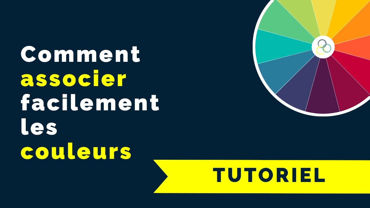Associe facilement les couleurs avec le cercle chromatique [Tuto] - YouTube