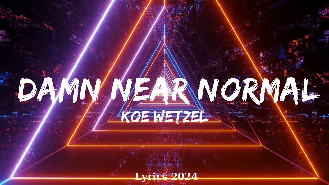 Koe Wetzel - Damn Near Normal (Lyrics) || Music Kassidy - YouTube