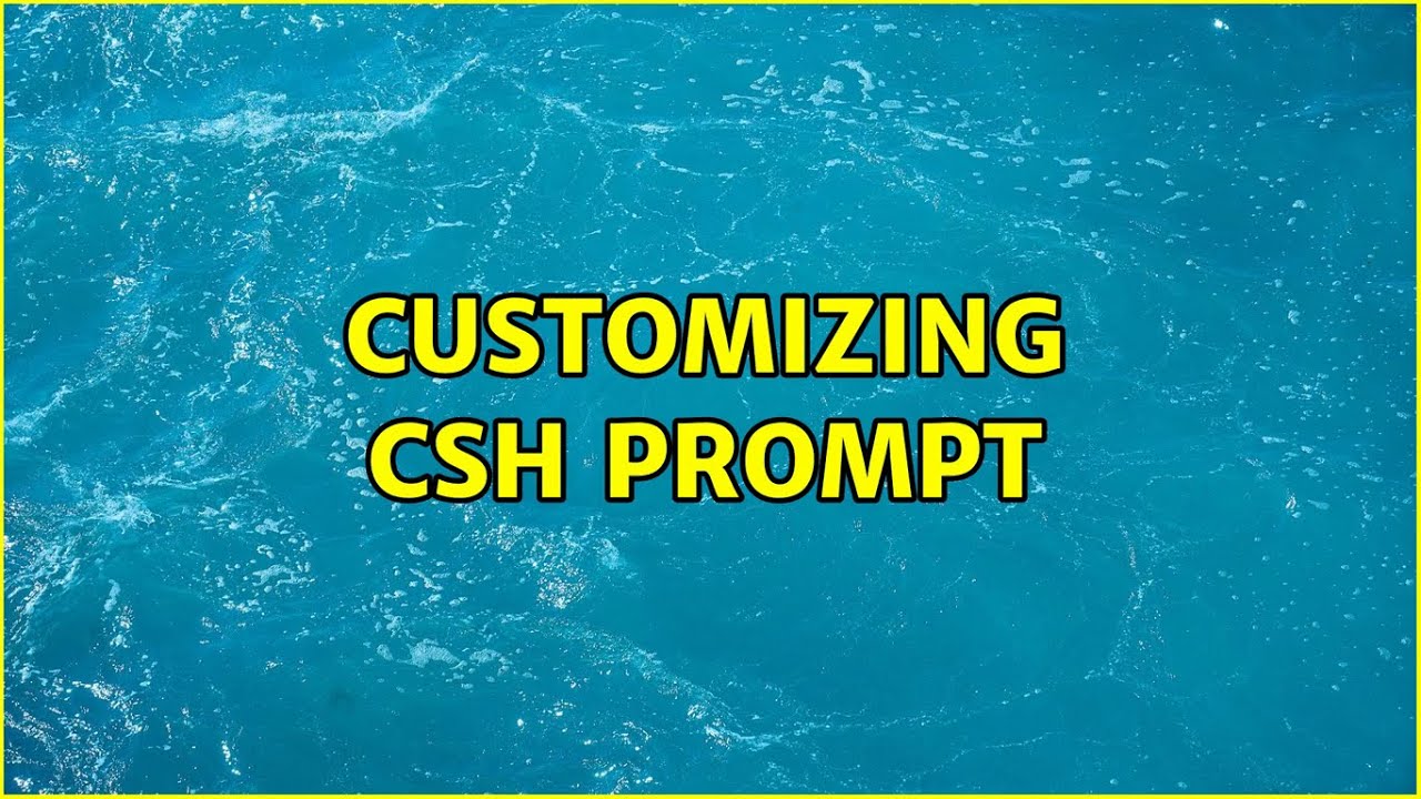 Customizing Csh Prompt 2 Solutions Youtube