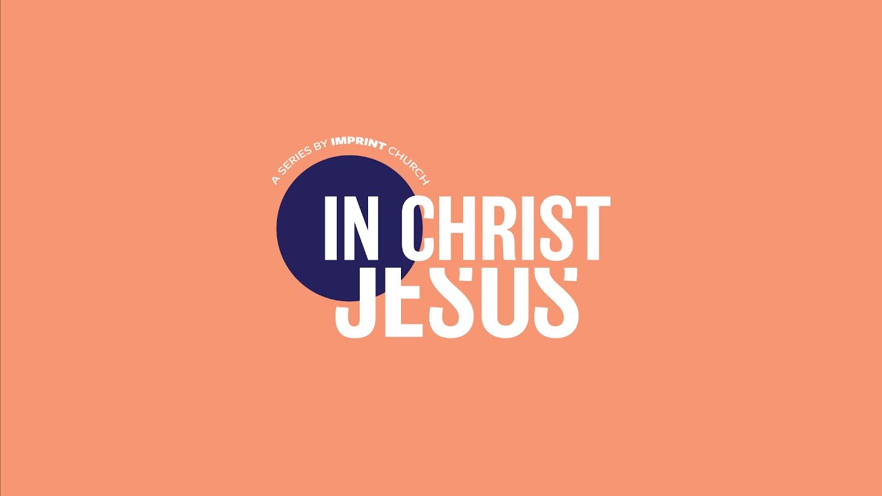 IMPRINT Church Service | In Christ Jesus - Sonship - YouTube