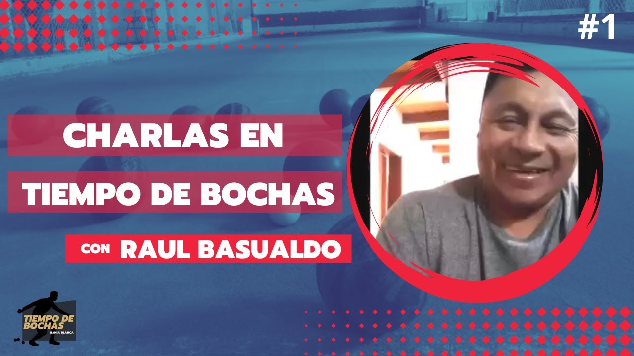 CHARLAS EN TIEMPO DE BOCHAS #1 con Raul Basualdo! - YouTube