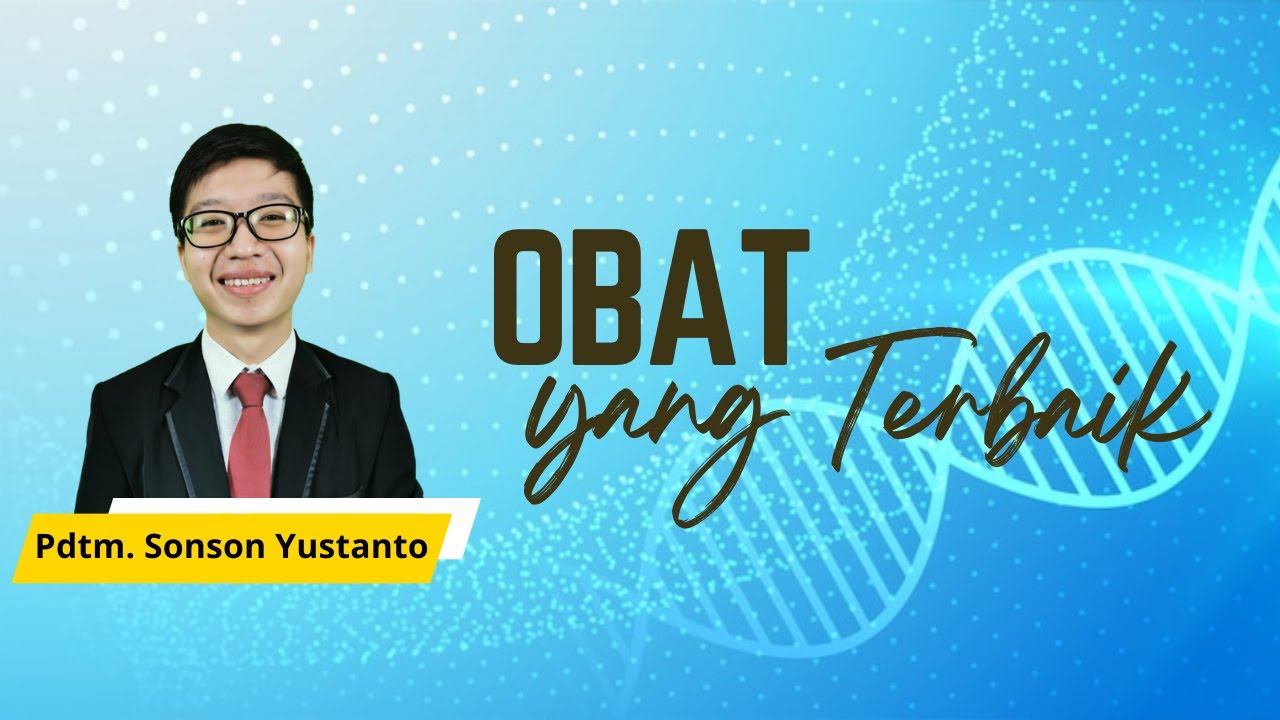 Obat yang Terbaik Di Dunia | Pdtm. Sonson Yustanto - YouTube