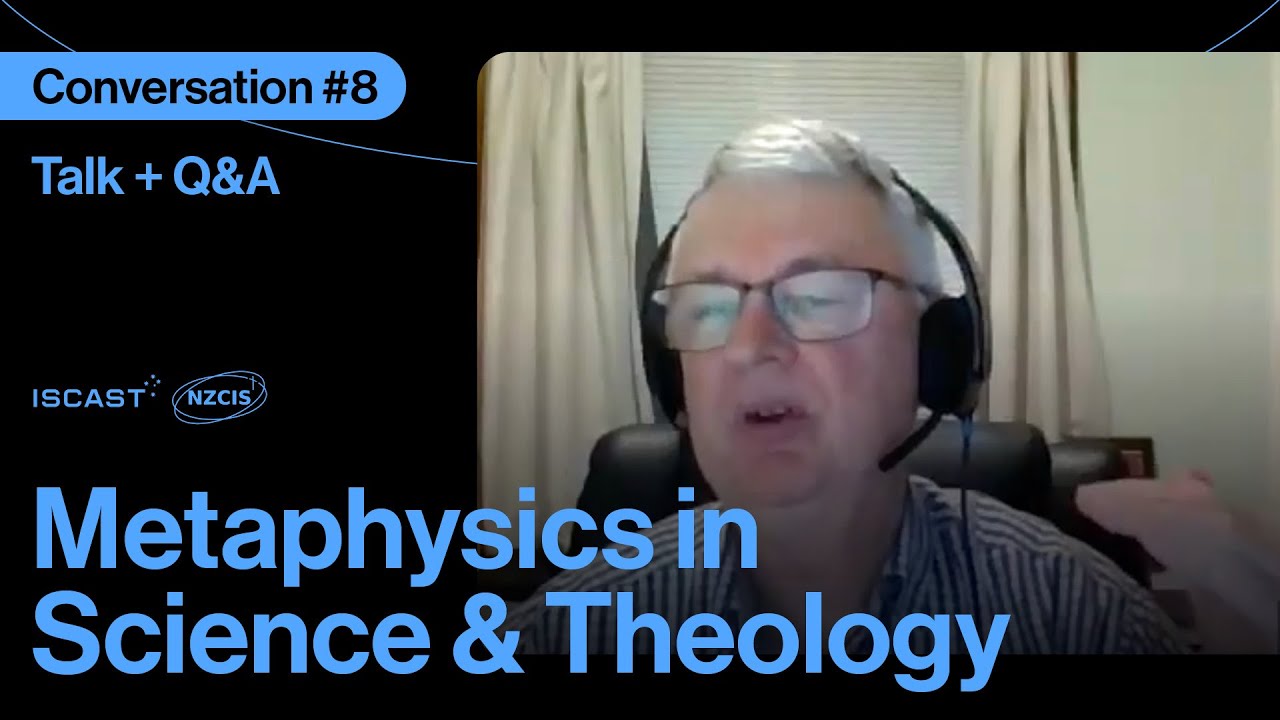 Metaphysics in Science & Theology | Neil Ormerod | ISCAST–NZCIS Conversations 2021 S2 | #8 - YouTube