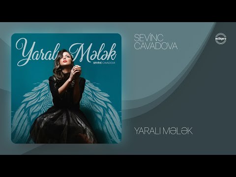 Sevinc Cavadova — Yaralı Mələk (Rəsmi Audio)