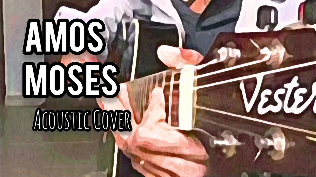Amos Moses | Acoustic Cover 🎙 - YouTube