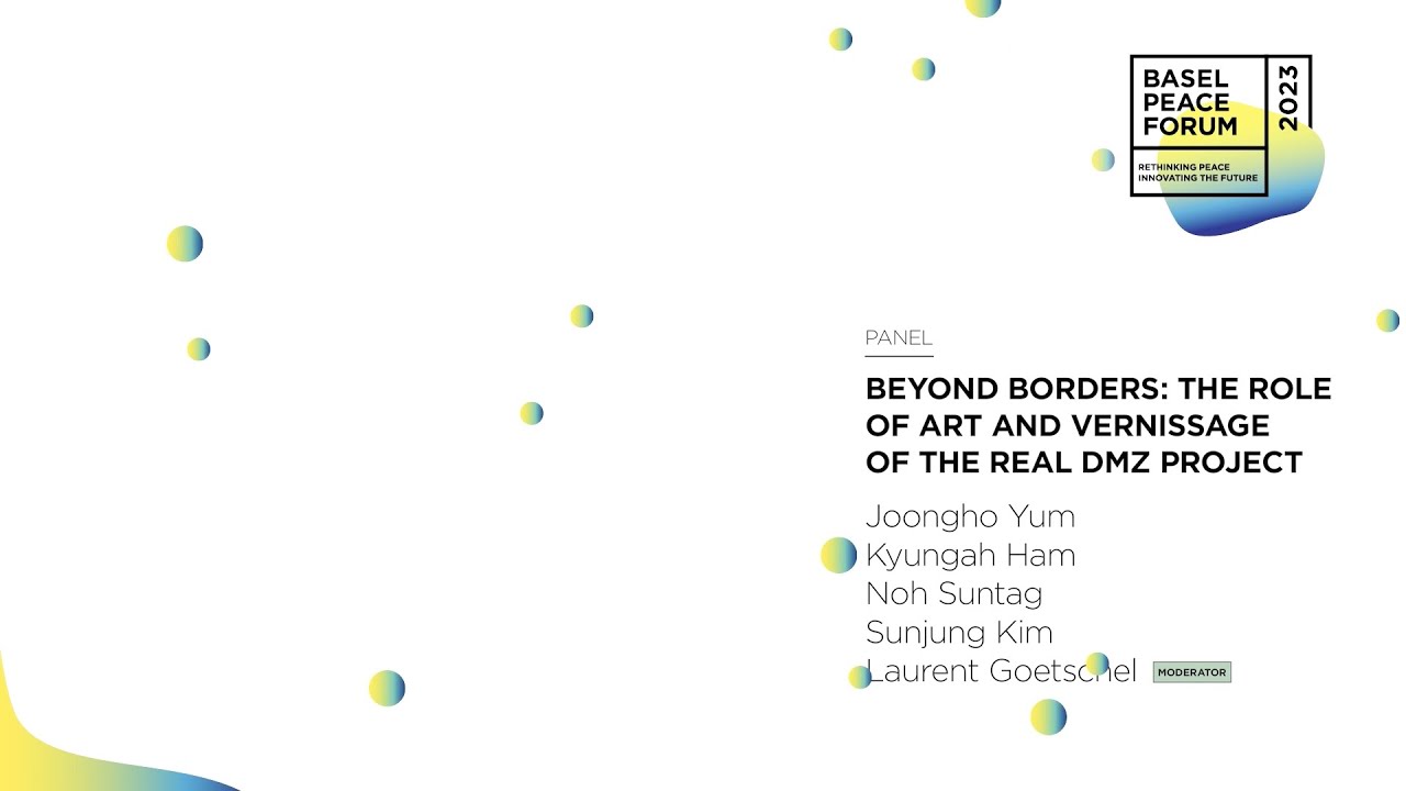 The Role of Art: THE REAL DMZ Project | Basel Peace Forum 2023 - YouTube