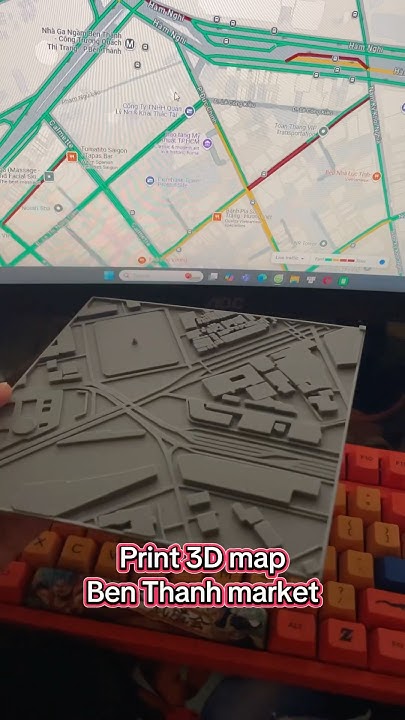3D printing gmap to 3D map #benthanhmarket #3dmaps #hcm #vietnam #3dprinting #bambulab # ...