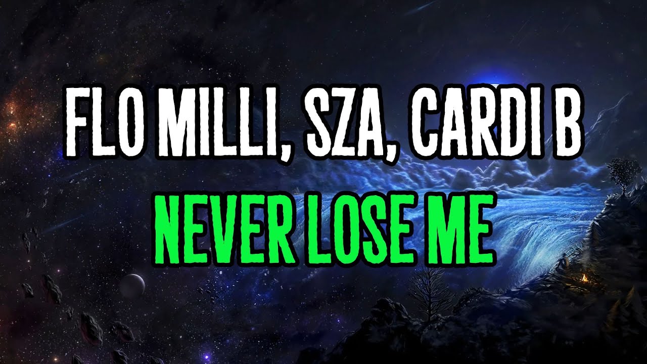 Flo Milli Never Lose Me Ft Sza Cardi B Lyrics Youtube
