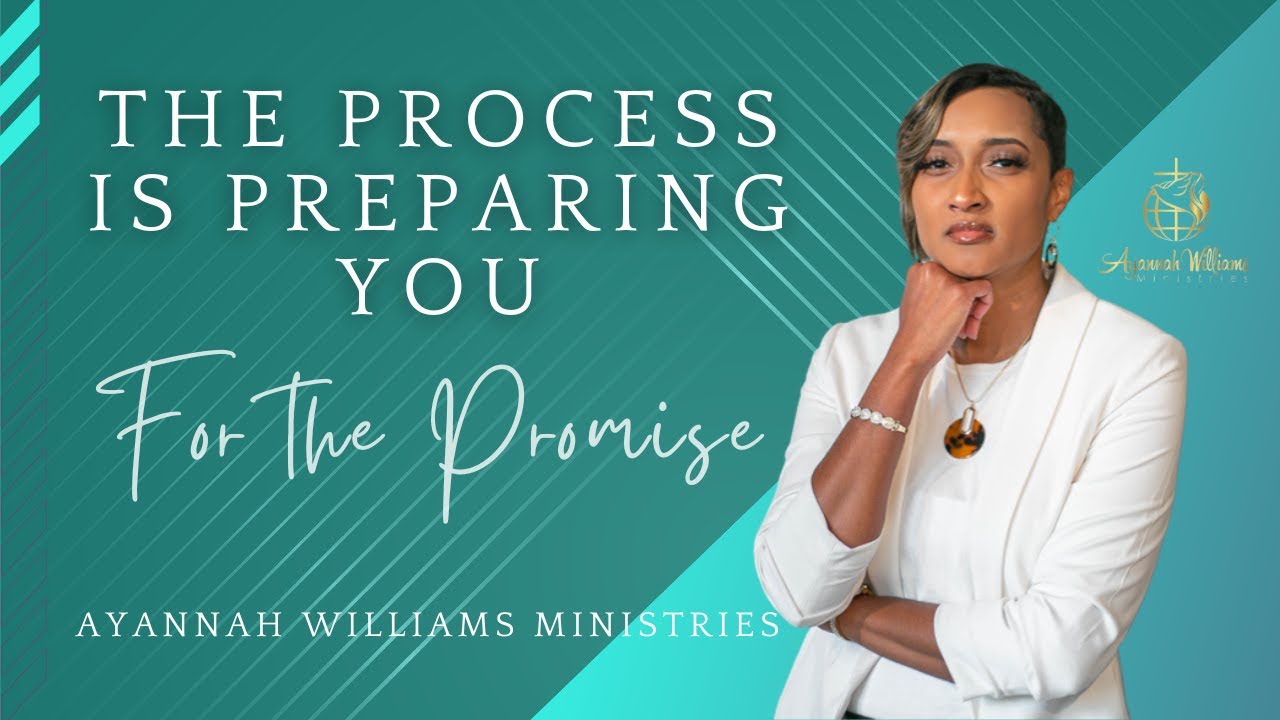 The Process Is Preparing You For The Promise - Ayannah Williams - YouTube