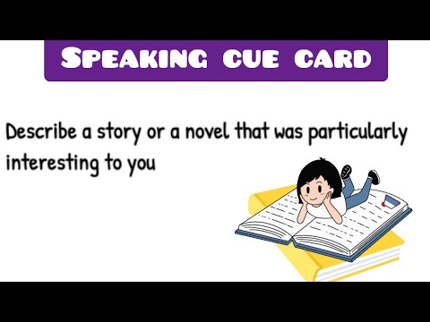 Speaking cue card: Describe a story or a novel that was particularly ...