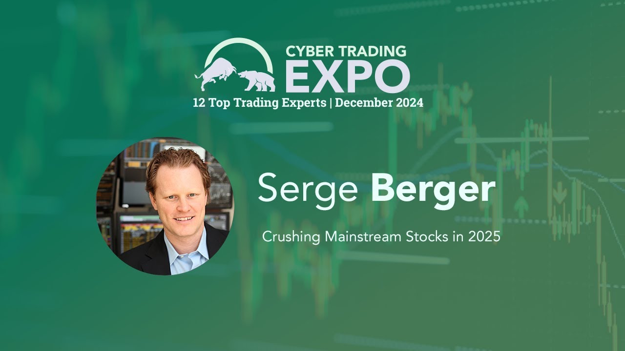 Serge Berger: How to Crush Mainstream Stocks in 2025 | Cyber Trading ...