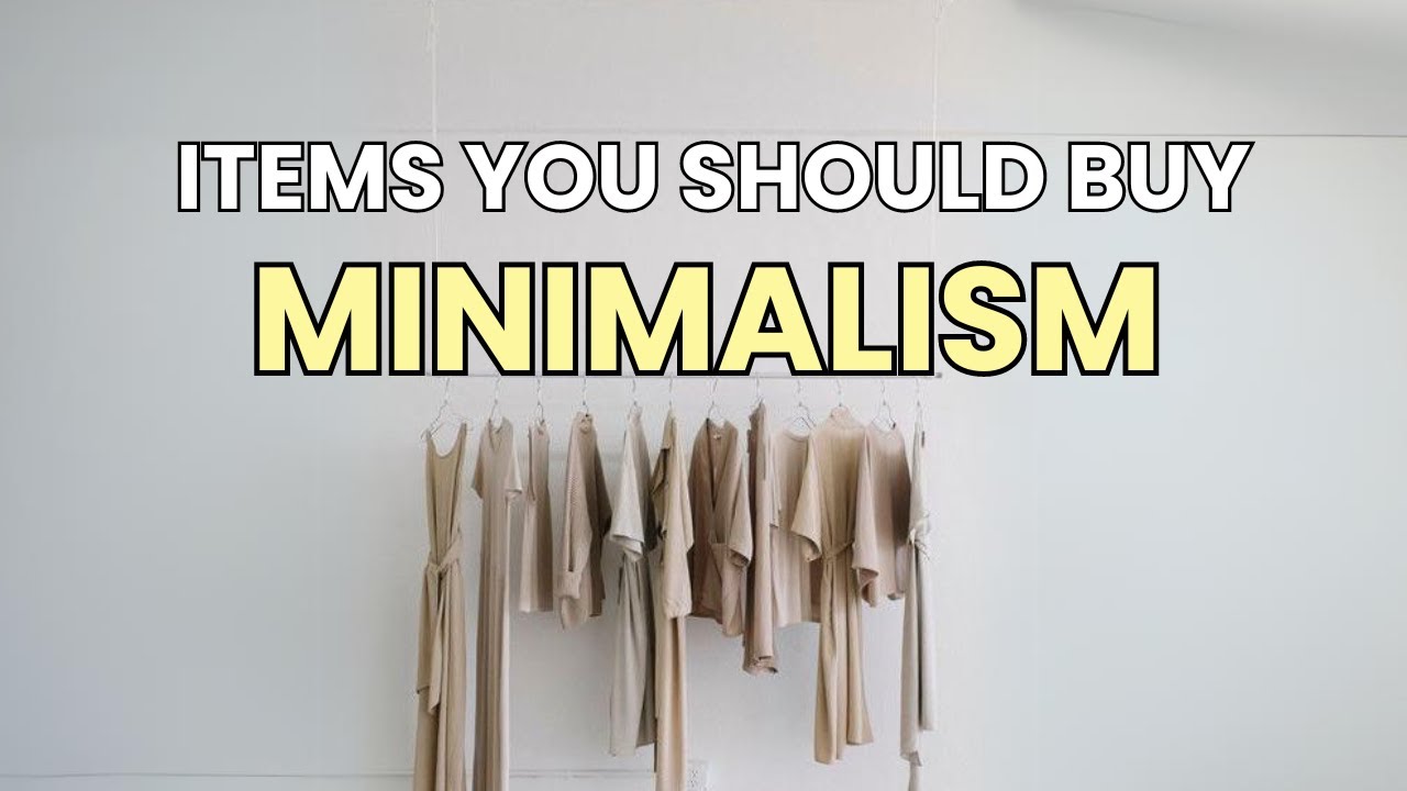 5 Items You Should Buy When You Follow MINIMALISM - YouTube