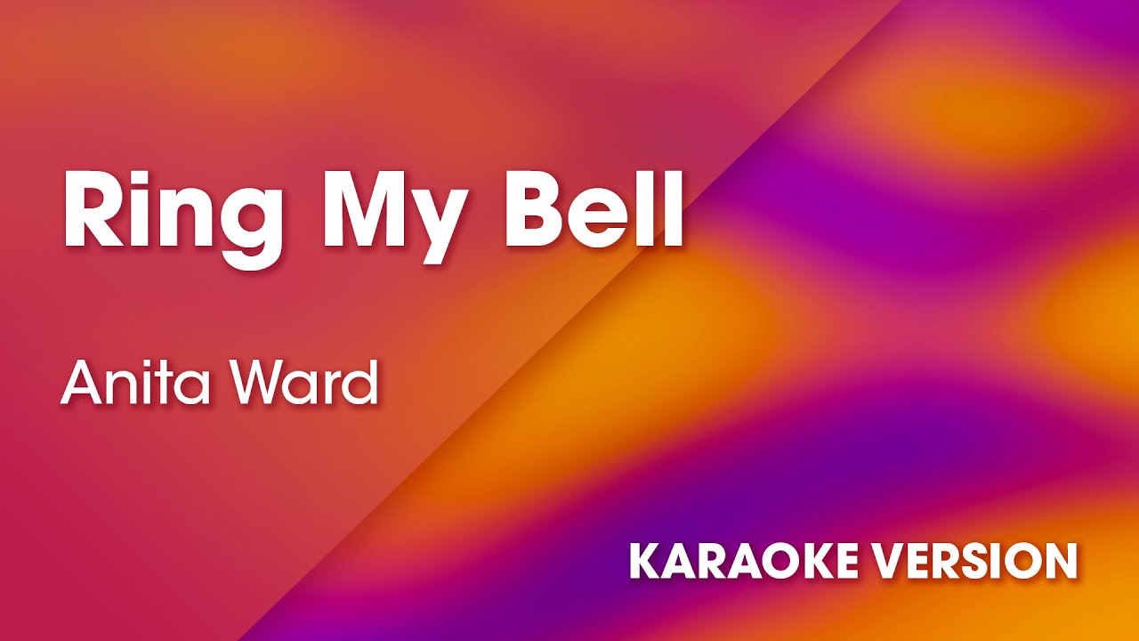 KARAOKE Ring My Bell - Rendu célèbre par Anita Ward - YouTube