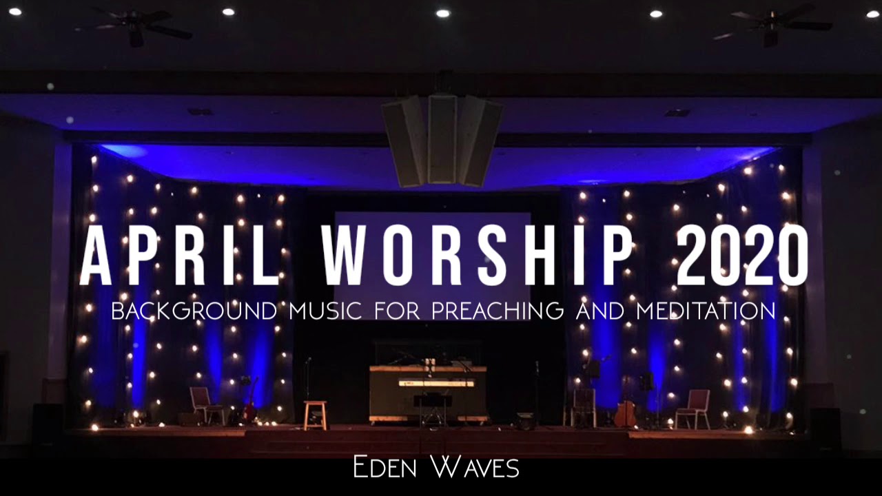 Background Music for Meditating, Worshipping and Preaching || Eden ...