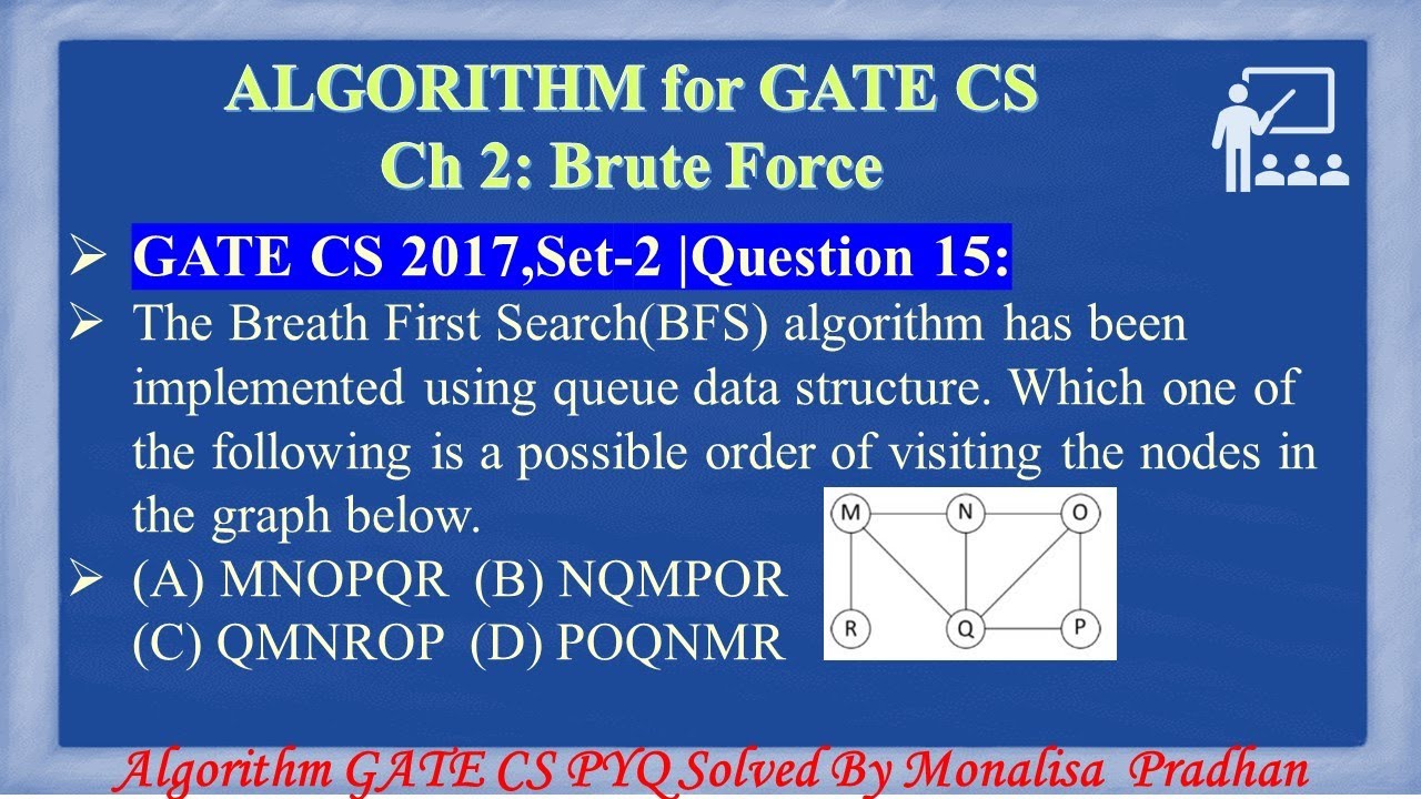 GATE CS 2017,Set-2 |Q15:The Breath First Search(BFS) algorithm has been implemented using queue ...