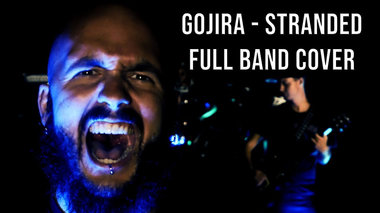GOJIRA - STRANDED (FULL BAND COVER) - YouTube