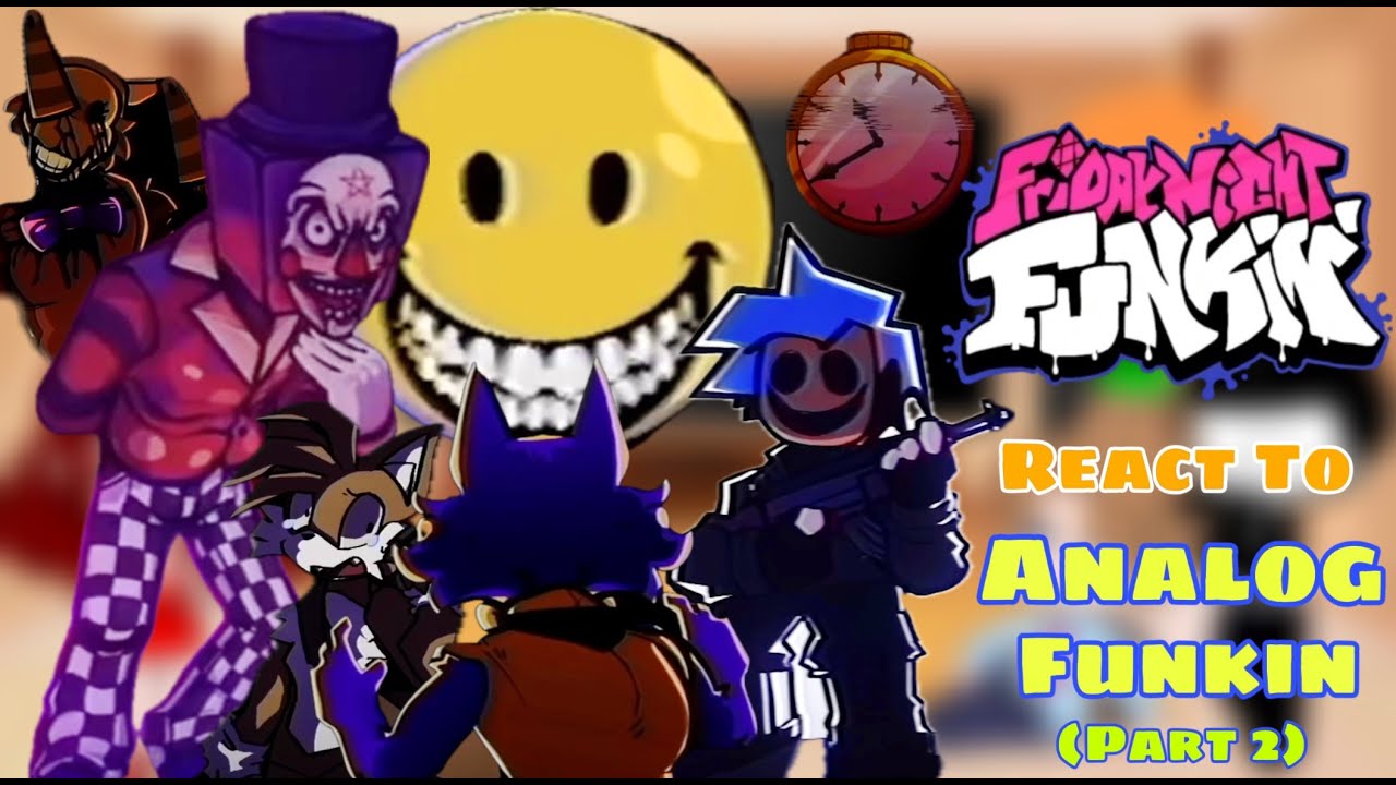 Analog Funkin V1 || Fnf React To Enormity/Deadlines/Encavmaphobia ...