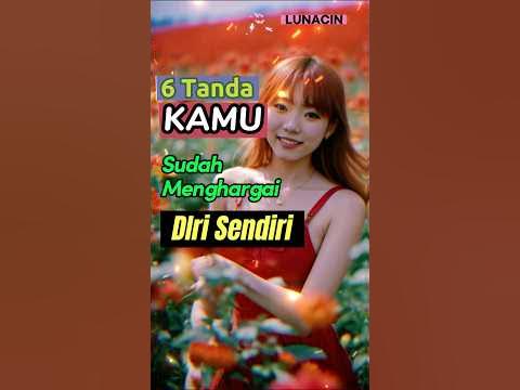 6 Tanda Kamu Sudah Menghargai Diri Sendiri - YouTube