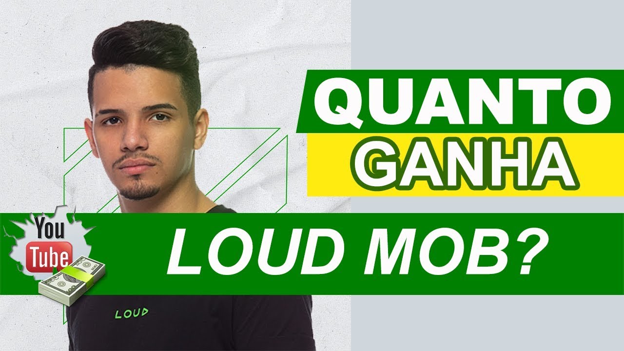 Quanto ganha LOUD MOB? Atualizado 2019 - YouTube
