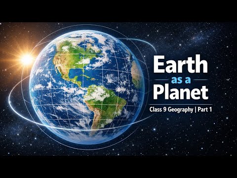 Earth as a Planet | Class 9 Geography WBBSE | Chapter 1 Explained Simply | Part 1