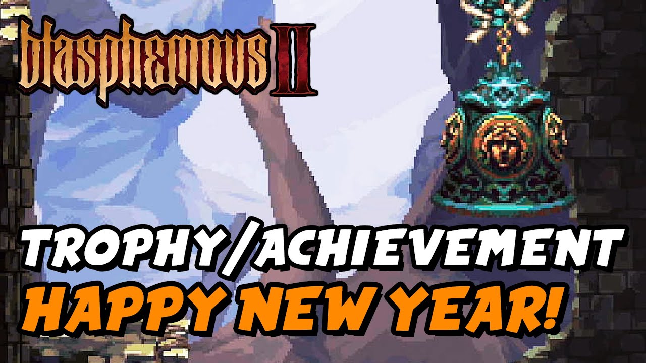 Blasphemous 2 - Happy New Year! (Trophy / Achievement Guide) - YouTube