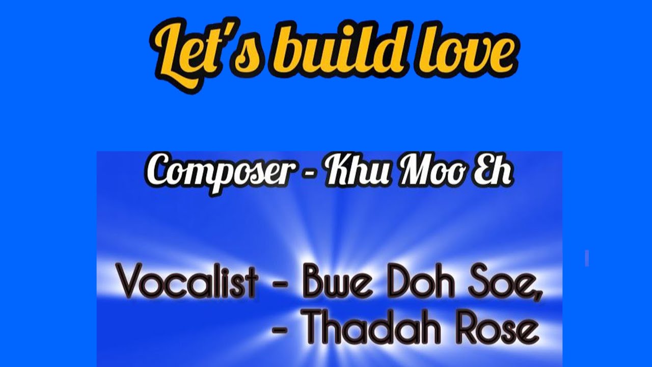 "Let's build love" [karaoke ](Christian home song) By Bwe Doh Soe ...