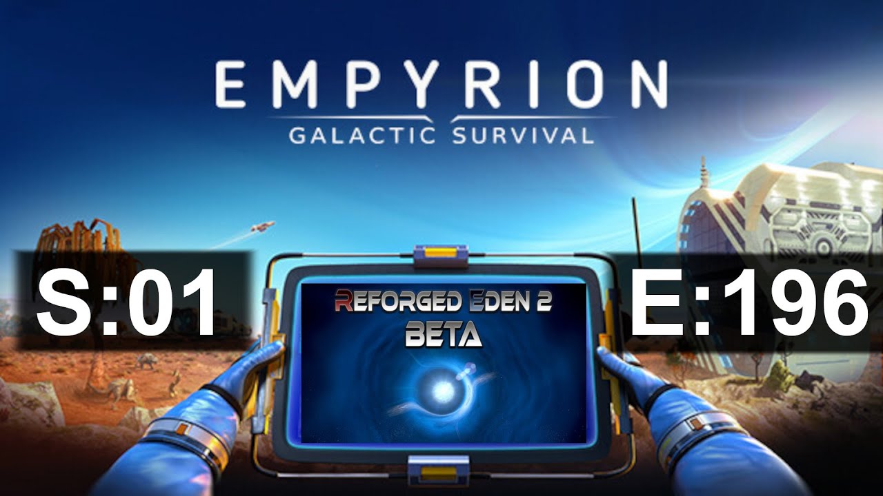 Empyrion Galactic Survival - Reforged Eden 2 - S1 E196 - Endlich wieder ...
