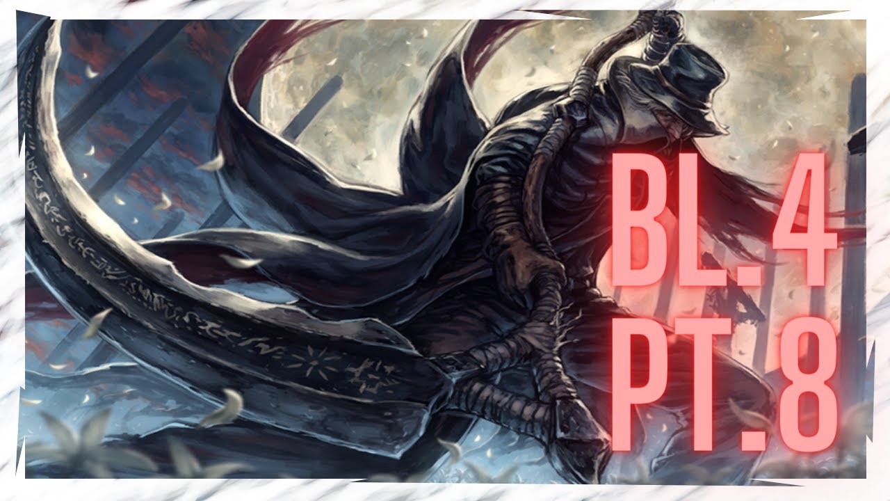 No Leveling BL4 Challenge! Bloodborne - The End... Nearly. - YouTube