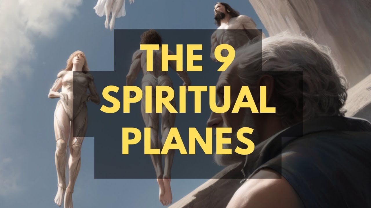 The 9 Spiritual Planes of Existence - YouTube