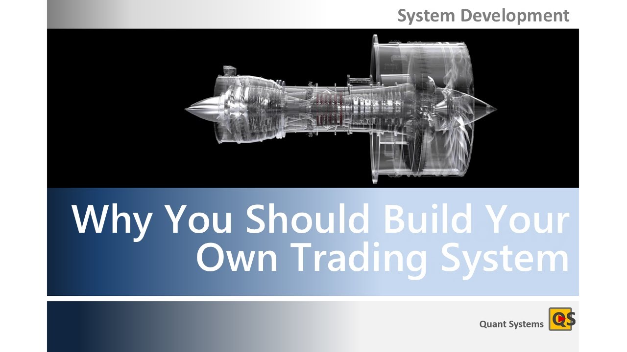 Why You Should Build Your Own Trading System - YouTube