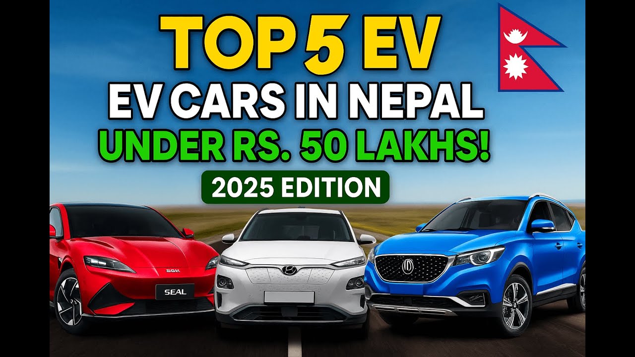🔌 Top 5 Electric Cars in Nepal Under 50 Lakhs | 2025 EV Review by ...