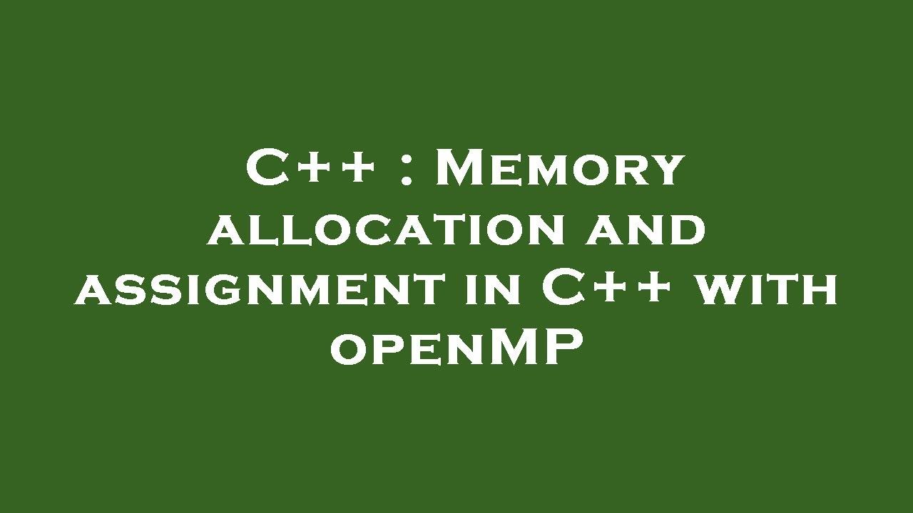 C Memory Allocation And Assignment In C With Openmp Youtube
