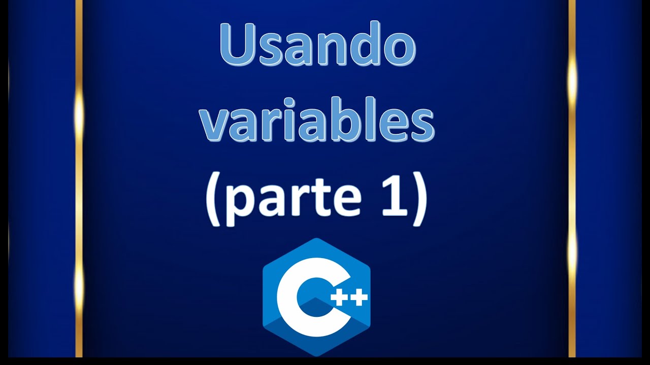 6. -Usando variables - Introducción a la programación en C++ (Parte 1 ...