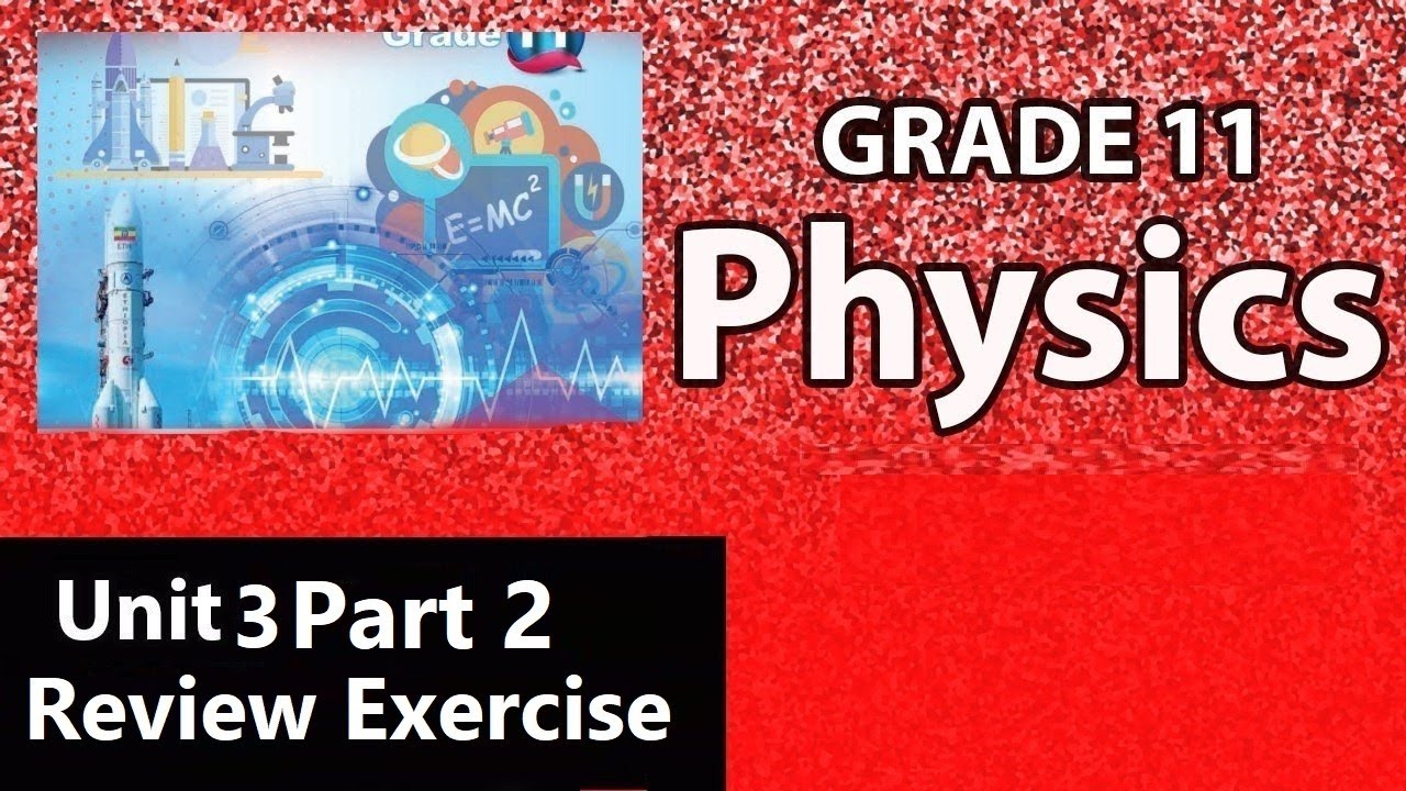 Grade 11Physics Unit 3 Review Exercise Part 2 - YouTube