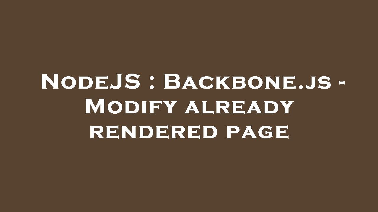 NodeJS : Backbone.js - Modify already rendered page - YouTube