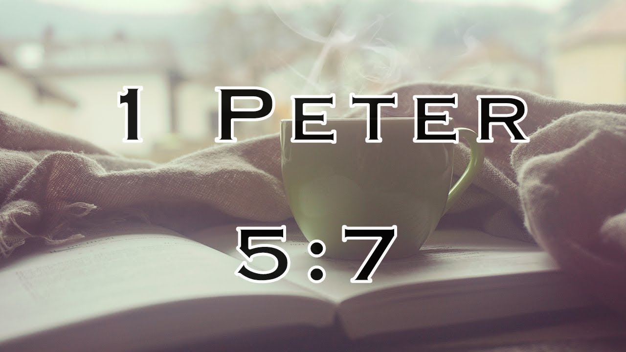 1-peter-5-7-give-all-your-worries-and-cares-to-god-for-he-cares-about