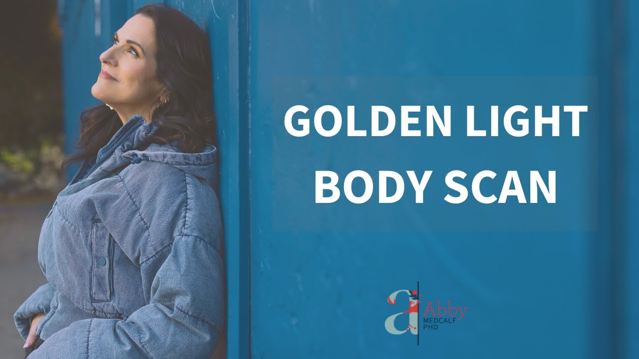 Golden Light Body Scan with Dr. Abby Medcalf - YouTube