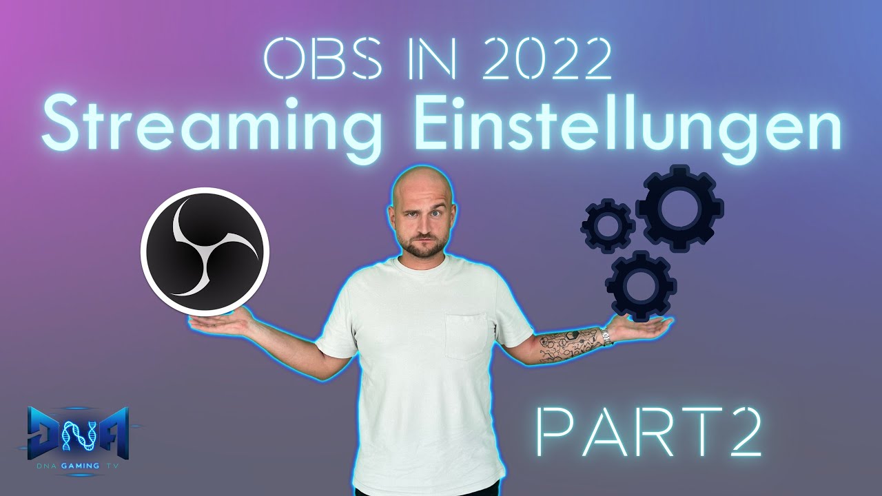 Die richtigen OBS Streaming-Einstellungen in 2022 - OBS Basic-Tutorials Part 2 - YouTube