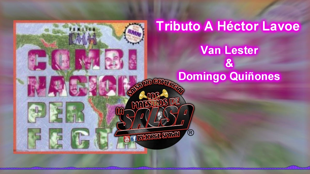 Tributo A Héctor Lavoe - Van Lester & Domingo Quiñones - YouTube