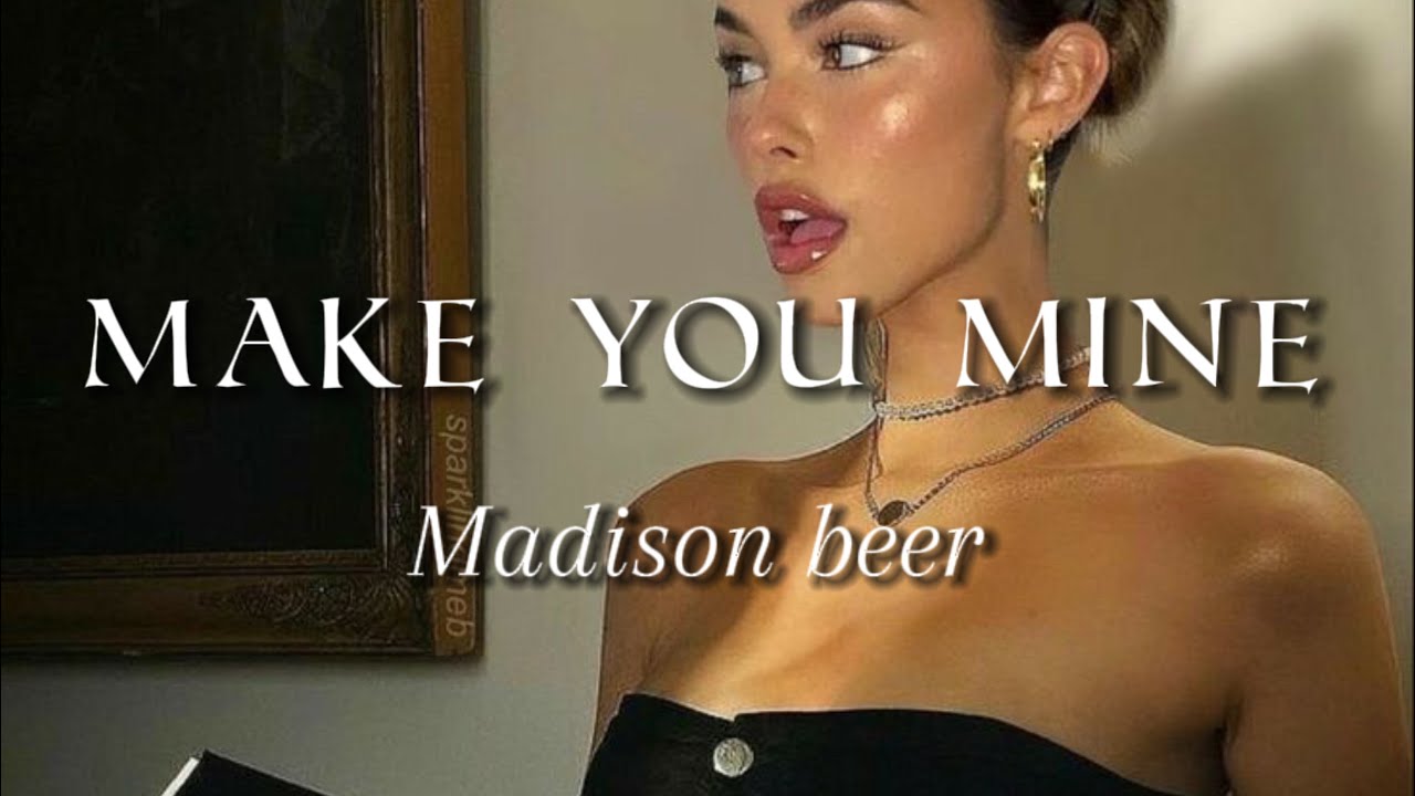 Madison beer - Make You Mine (lyrics) - YouTube